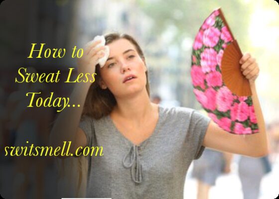 How To Sweat Less | Top Tips Sweat Less - SwitSmell