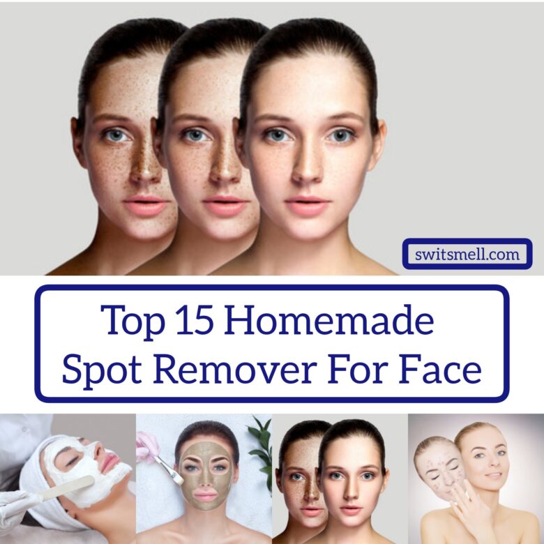 Top 15 Homemade Spot Remover For Face. - SwitSmell